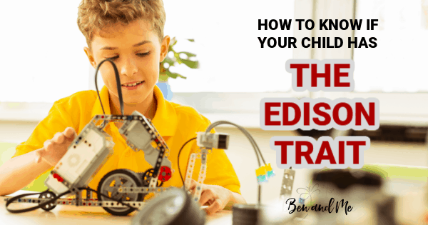 Does Your Child Have the Edison Trait? - Ben and Me
