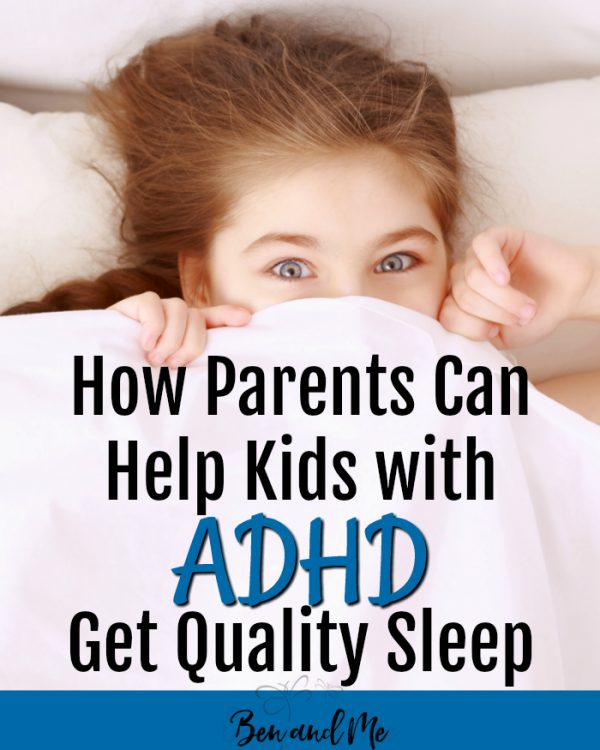 How Parents Can Help Kids With ADHD Get Quality Sleep - Ben and Me