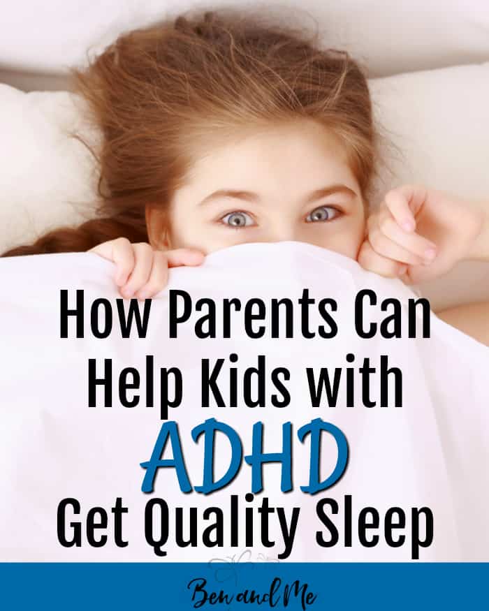 How Parents Can Help Kids With ADHD Get Quality Sleep Ben And Me How Parents Can Help Kids With ADHD Get Quality Sleep Ben And Me