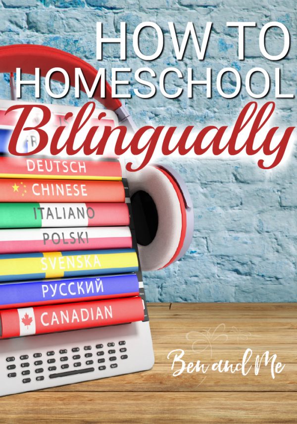 How to Homeschool Bilingually - Ben and Me