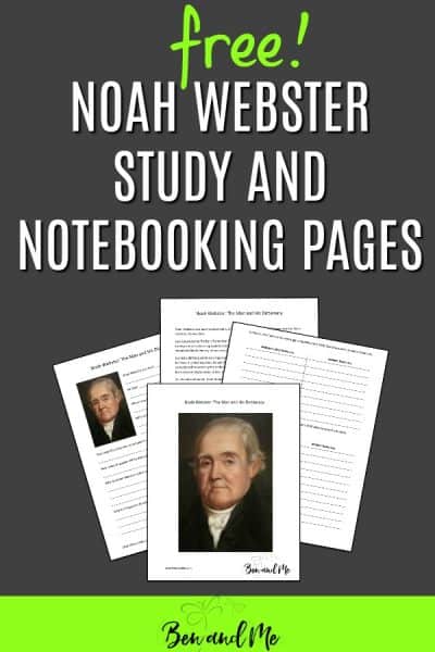Free Noah Webster Study and Printables for Your Homeschool - Ben and Me