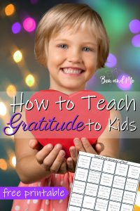 How to Teach Gratitude to Kids (free printable) - Ben and Me