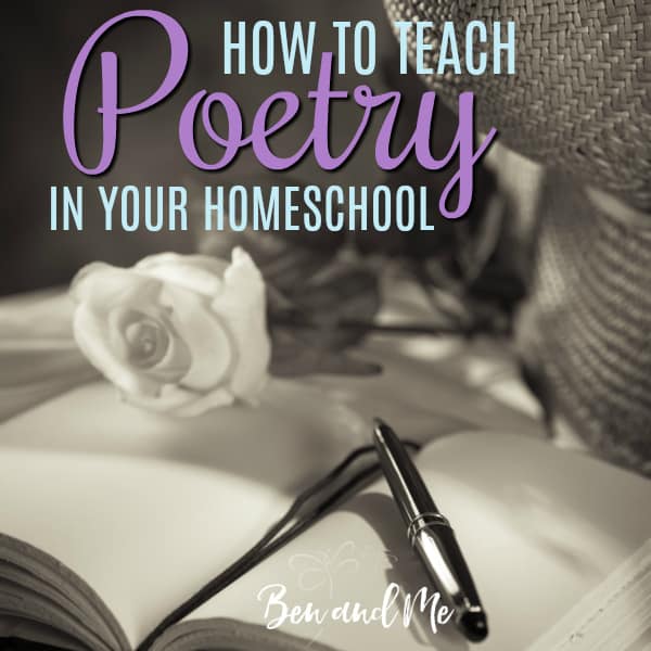 How to Teach Poetry in Your Homeschool - Ben and Me