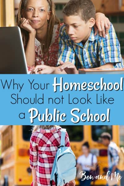Why Your Homeschool Should Not Look Like a Public School - Ben and Me