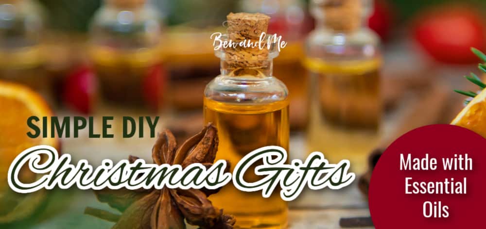 Simple DIY Christmas Gifts Made with Essential Oils - Ben and Me